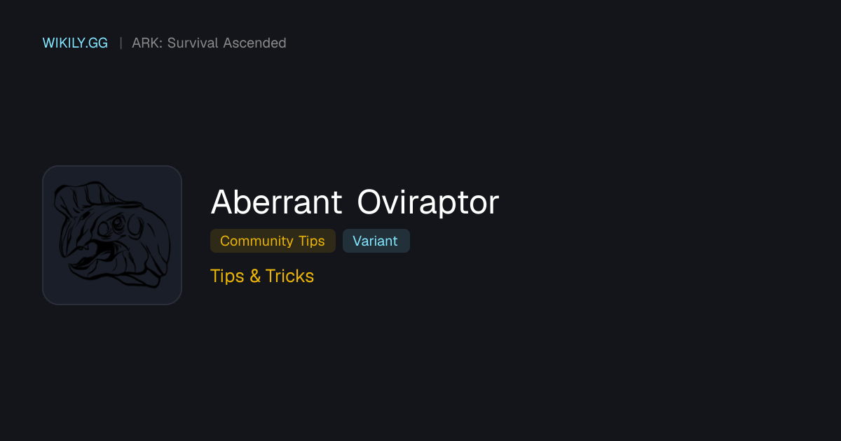 Aberrant Oviraptor Tips & Tricks - ARK: Survival Ascended