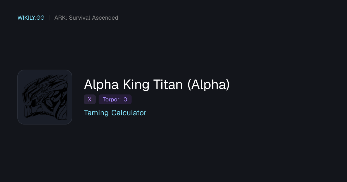 Alpha King Titan (Alpha) Taming Calculator - ARK: Survival Ascended