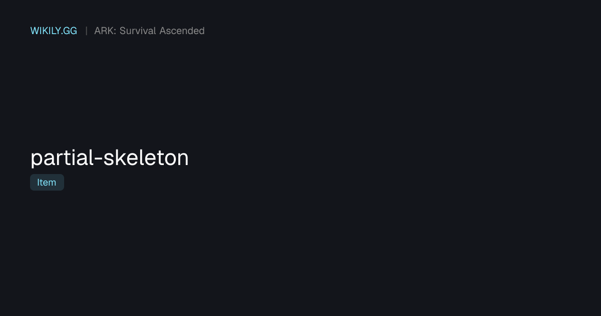 Partial Skeleton - ARK: Survival Ascended