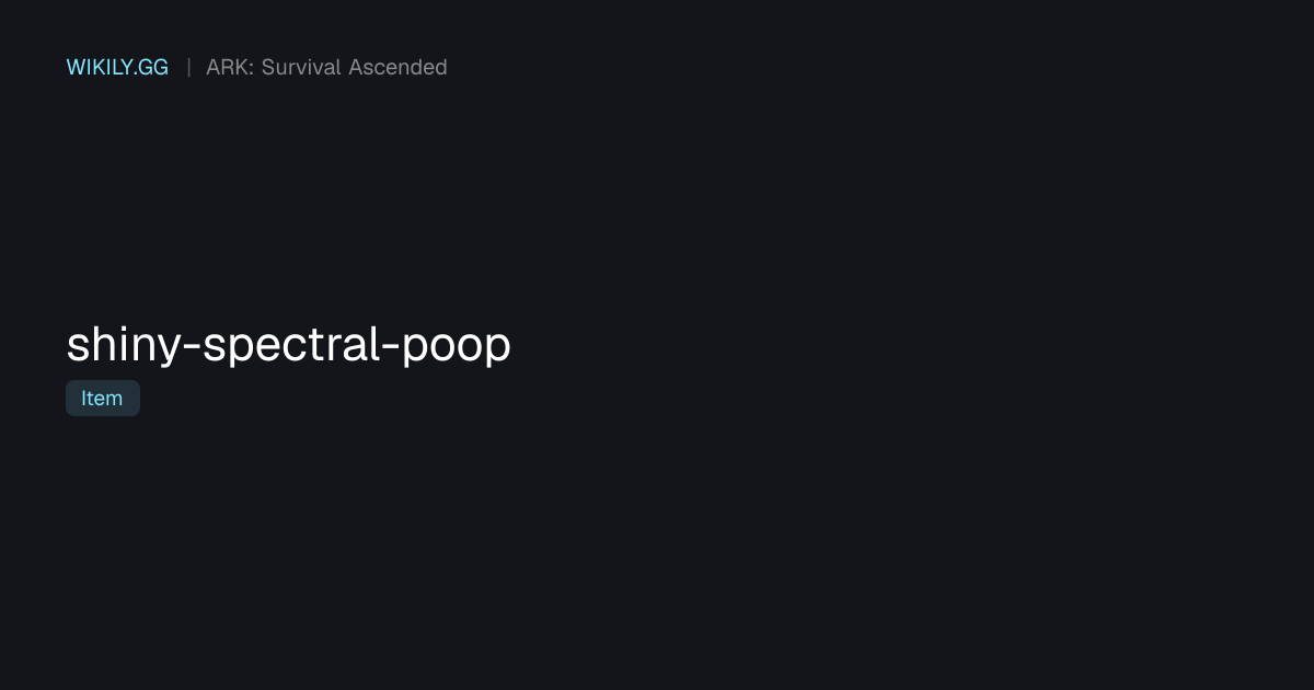 Shiny Spectral Poop - ARK: Survival Ascended
