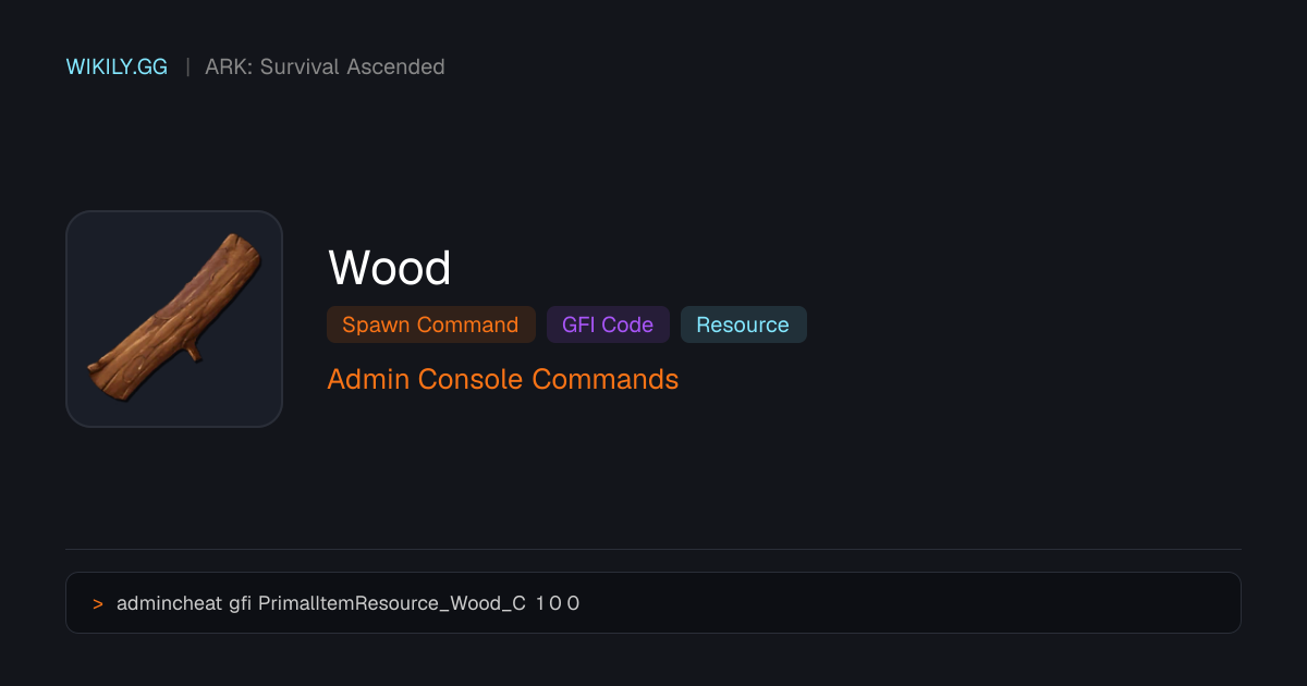Wood Spawn Command (GFI Code) - ARK: Survival Ascended