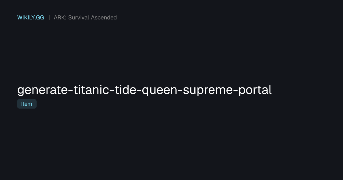 Generate Titanic Tide Queen (Supreme) Portal - ARK: Survival Ascended