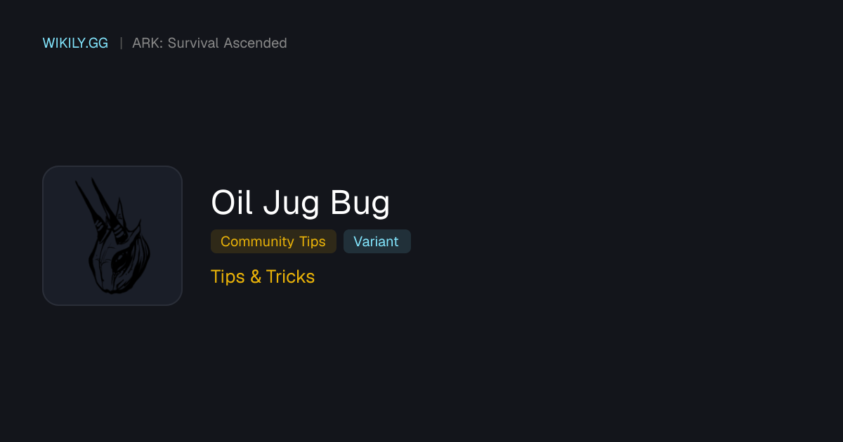 Oil Jug Bug 팁 및 트릭 - ARK: Survival Ascended