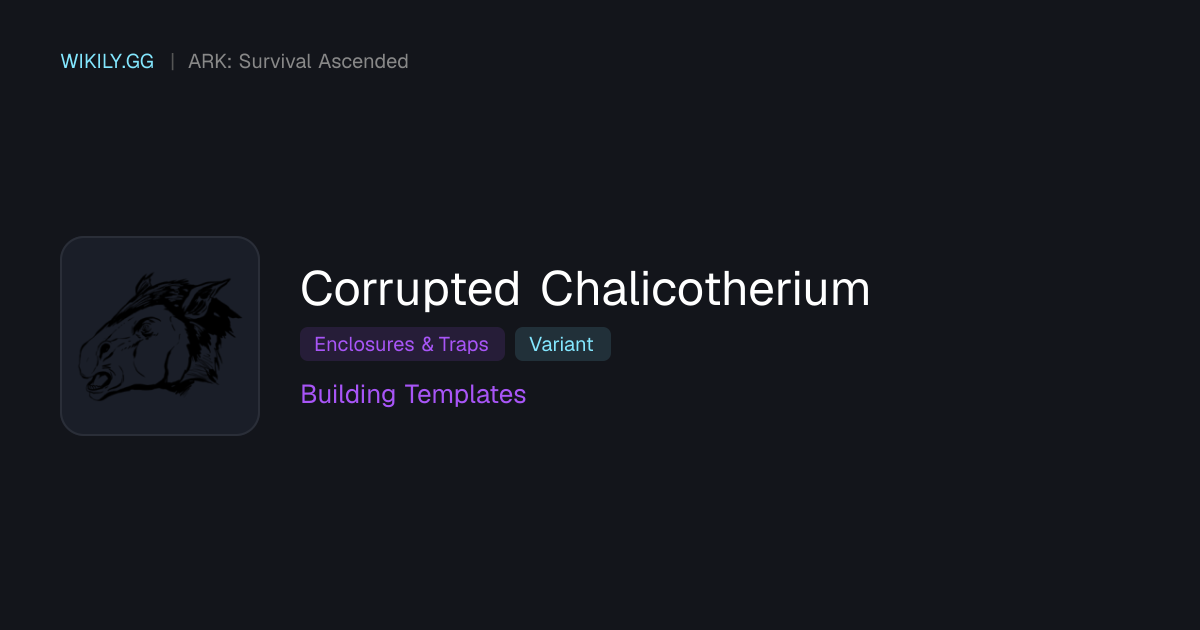 Corrupted Chalicotherium Yapı Taslakları - ARK: Survival Ascended