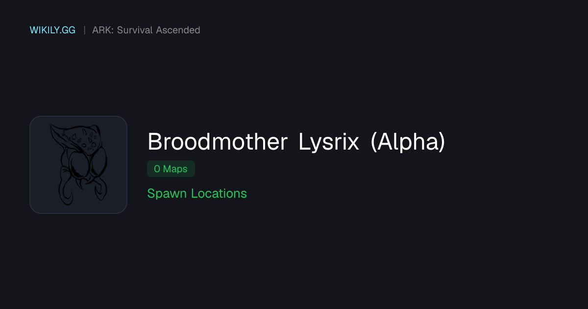 Broodmother Lysrix (Alpha) 出现位置 - ARK: Survival Ascended