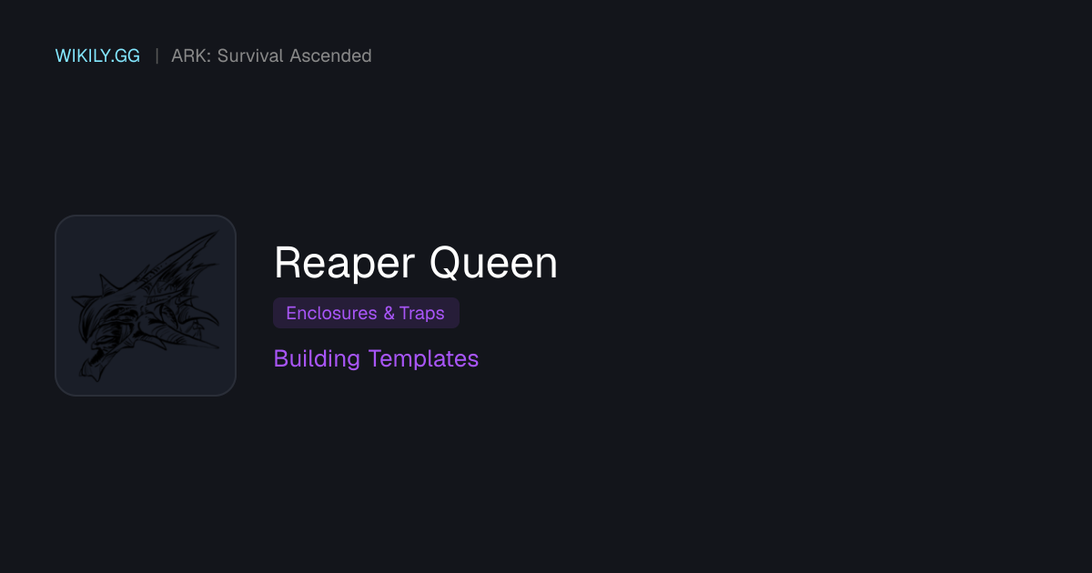 Reaper Queen建筑模板 - ARK: Survival Ascended