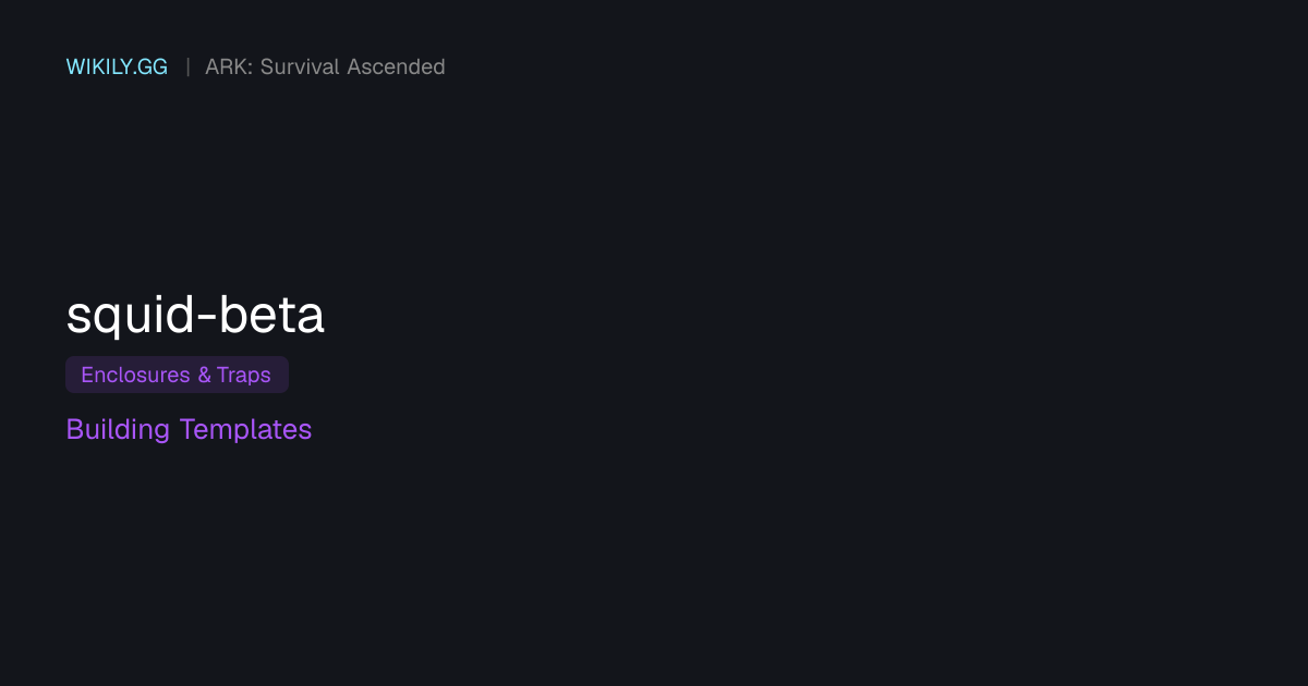 Squid (Beta)建筑模板 - ARK: Survival Ascended