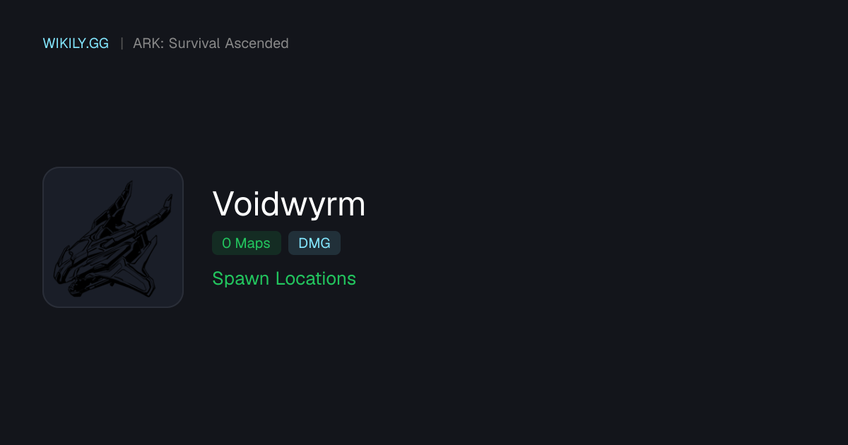 Voidwyrm 出现地点 - ARK: Survival Ascended