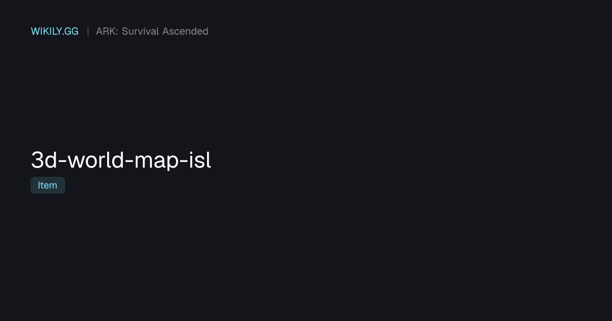 3D World Map ISL - ARK: Survival Ascended